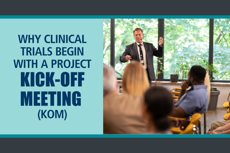 Why Clinical Trials Begin with a Project Kick-Off Meeting (KOM ...